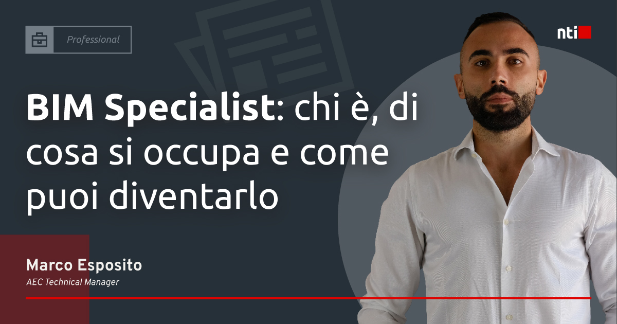 BIM Specialist: chi è e di cosa si occupa | NTI