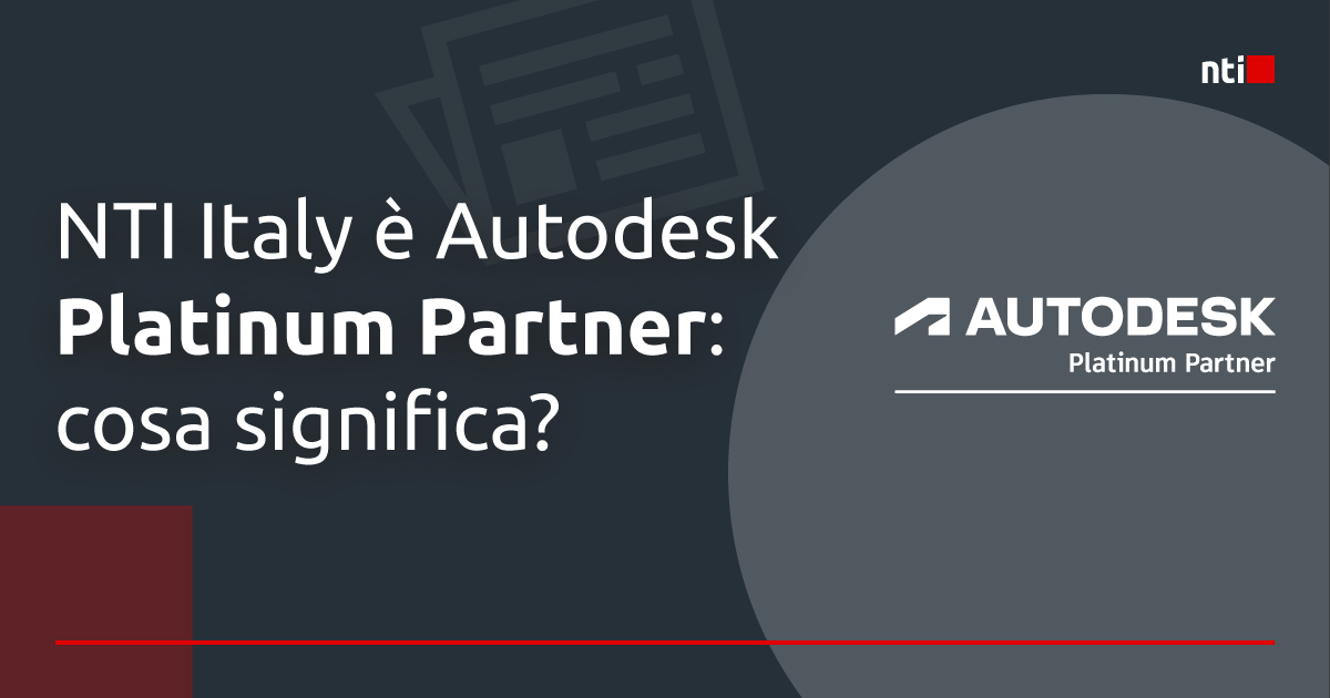 NTI Italy è Autodesk Platinum Partner: cosa significa? | NTI