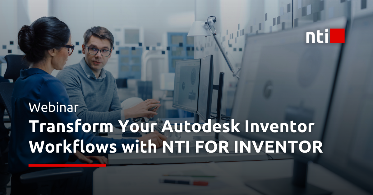 Webinar: Bli mer effektiv i Inventor med NTI FOR INVENTOR | NTI