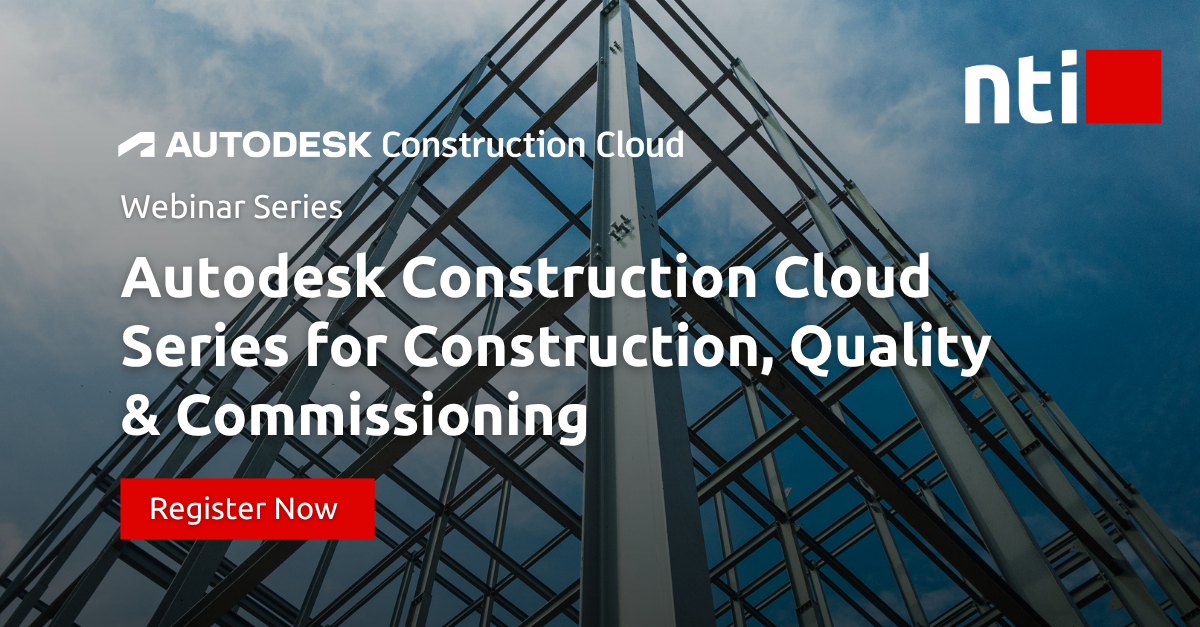 Autodesk Construction Cloud Series for Construction, Quality & Commissioning | NTI