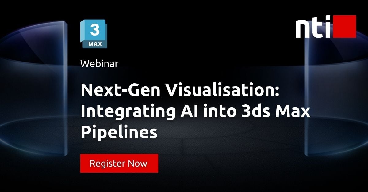 Next-Gen Visualisation: Integrating AI into 3ds Max Pipelines | NTI