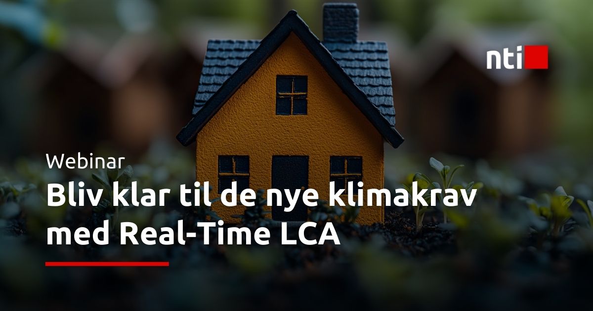 On-demand Webinar: Bliv klar til de nye klimakrav med Real-Time LCA | NTI
