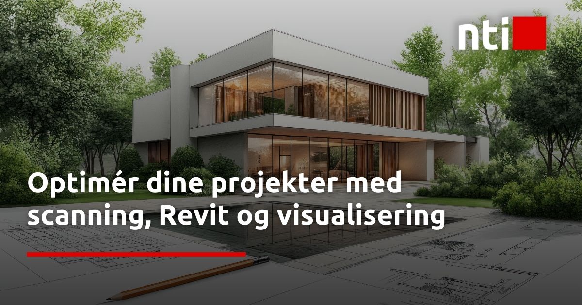 On-demand Webinar: Optimér dine projekter med scanning, Revit og visualisering | NTI