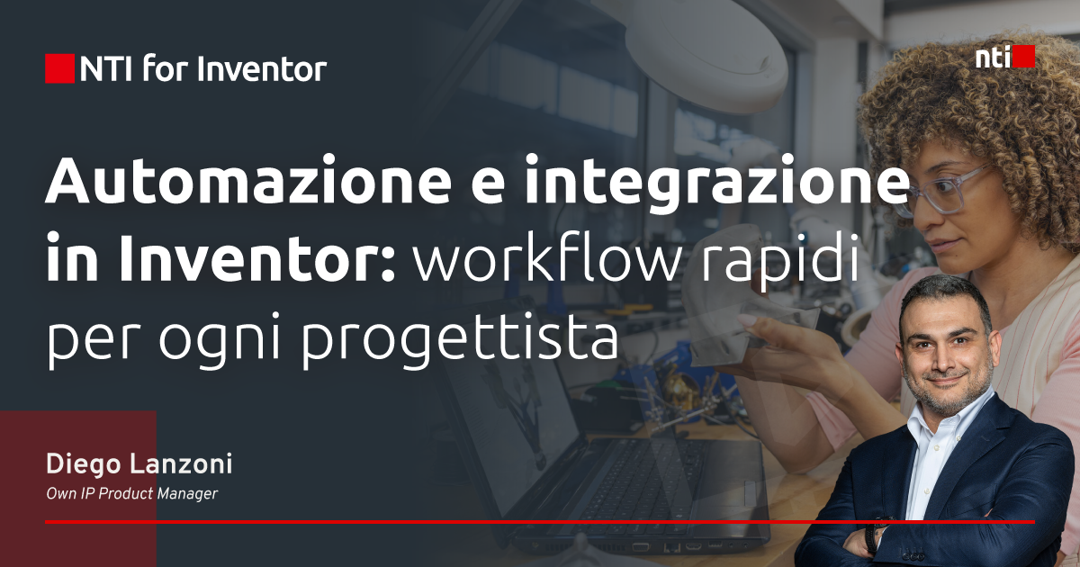 Automazione e integrazione in Inventor: workflow rapidi per ogni progettista | NTI