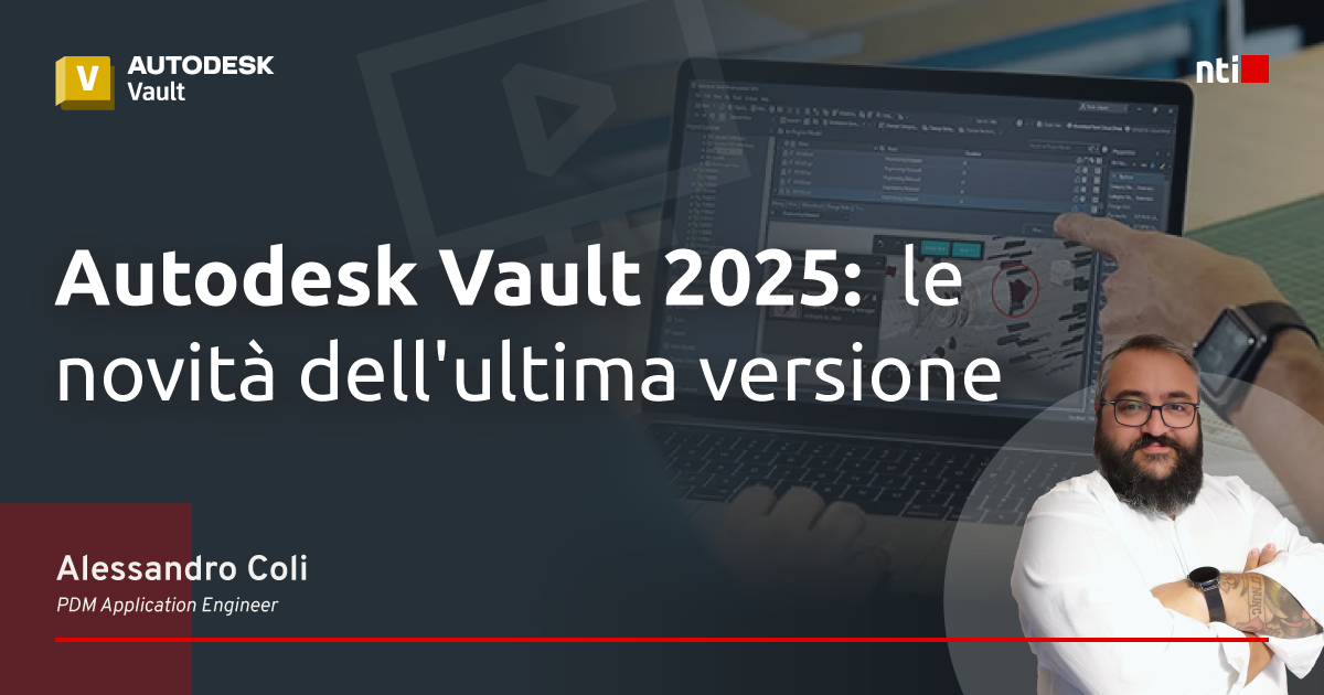 Autodesk Vault 2025: le novità dell'ultima versione | NTI
