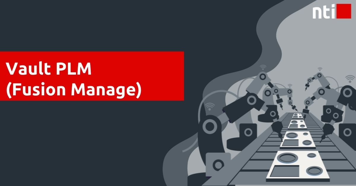 Vault PLM (Fusion Manage) | NTI